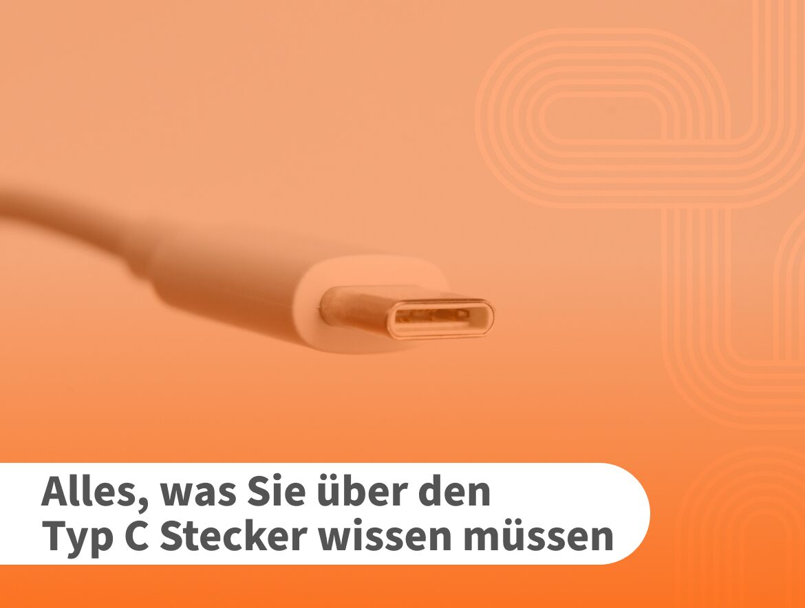 Alles, was Sie über den Typ C Stecker wissen müssen