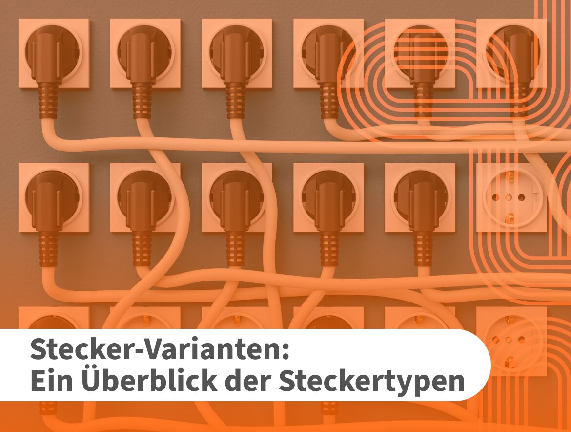 Stecker-Varianten: Ein Überblick der Steckertypen